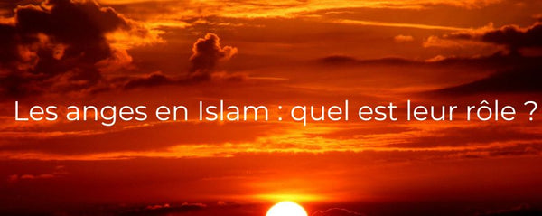Les anges en Islam : quel est leur rôle ? | Miss Hijab™